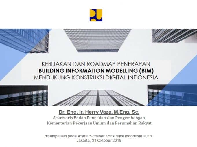 KEBIJAKAN DAN ROADMAP PENERAPAN BUILDING INFORMATION MODELLING (BIM) MENDUKUNG KONSTRUKSI ...