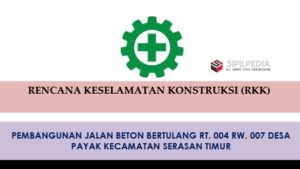 RENCANA KESELAMATAN KONSTRUKSI (RKK) PEMBANGUNAN JALAN BETON BERTULANG ...