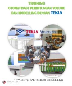 Training Otomatisasi Perhitungan Volume dan Modelling dengan Tekla | Sipilpedia