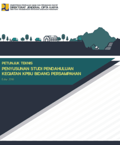 PETUNJUK TEKNIS PENYUSUNAN STUDI PENDAHULUAN KEGIATAN KPBU BIDANG PERSAMPAHAN Edisi 2018 ...