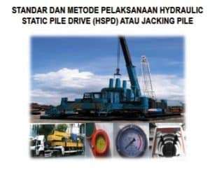 STANDAR DAN METODE PELAKSANAAN HYDRAULIC STATIC PILE DRIVE (HSPD) ATAU ...