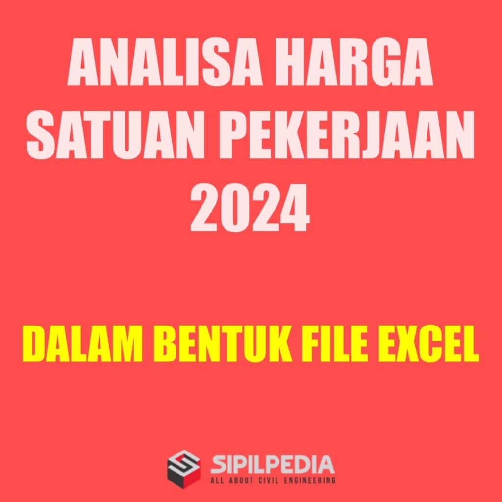 ANALISA HARGA SATUAN PEKERJAAN (AHSP) TERBARU 2024 DALAM BENTUK EXCEL | Sipilpedia
