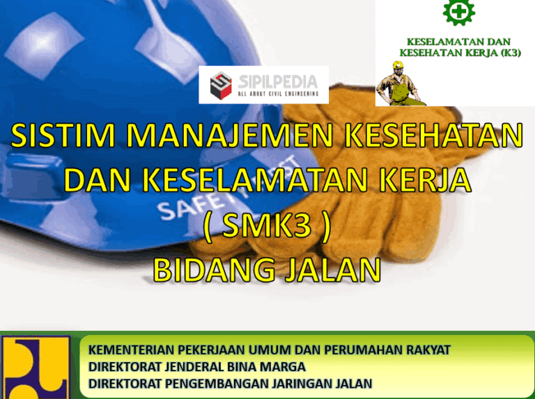 SISTIM MANAJEMEN KESEHATAN DAN KESELAMATAN KERJA (SMK3) BIDANG JALAN | Sipilpedia